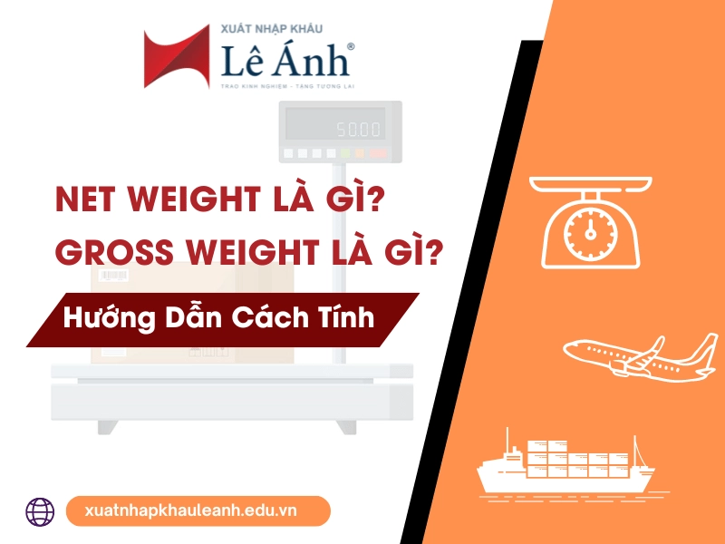 Net Weight Là Gì? Gross Weight Là Gì? Hướng Dẫn Cách Tính